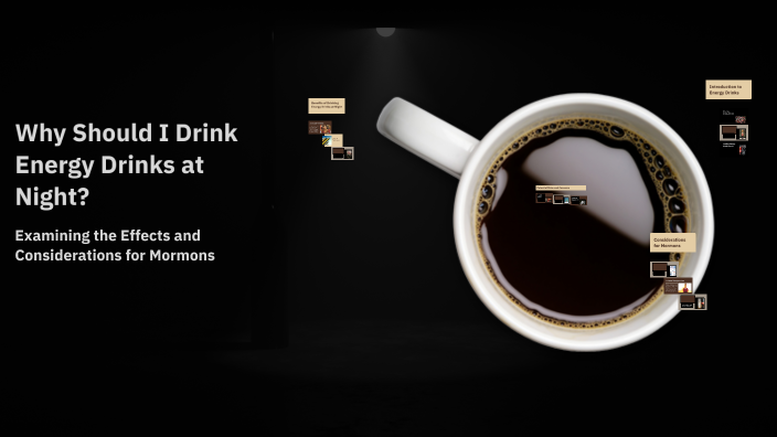 Why Should I Drink Energy Drinks at Night? by Luke Barnum on Prezi
