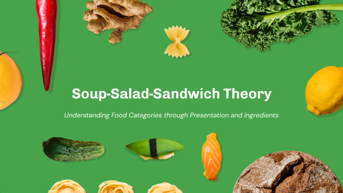 Soup-Salad-Sandwich Theory by Mause Pups on Prezi
