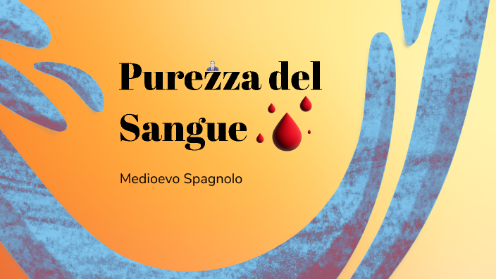 Purezza del sangue by Andrea Barcella on Prezi