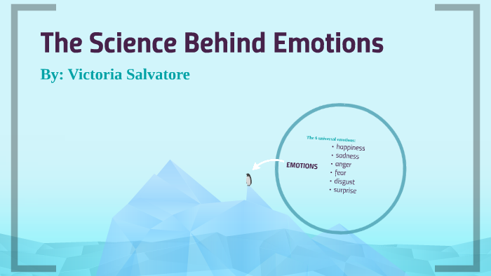 The Science Behind Emotions by Victoria Salvatore on Prezi