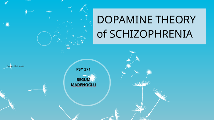 DOPAMINE THEORY of SCHIZOPHRENIA by begüm Madenoğlu on Prezi