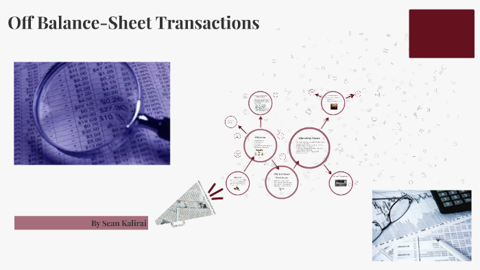 Off Balance Sheet Transactions by Sean Kalirai on Prezi