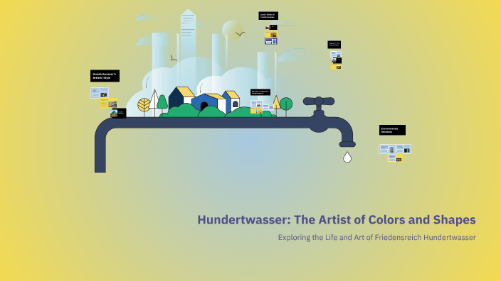 Hundertwasser: The Artist of Colors and Shapes by Natalie Kunovic on Prezi
