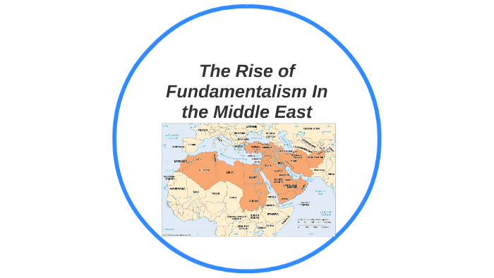 The Rise of Fundamentalism In the Middle East by Sean Orsini on Prezi