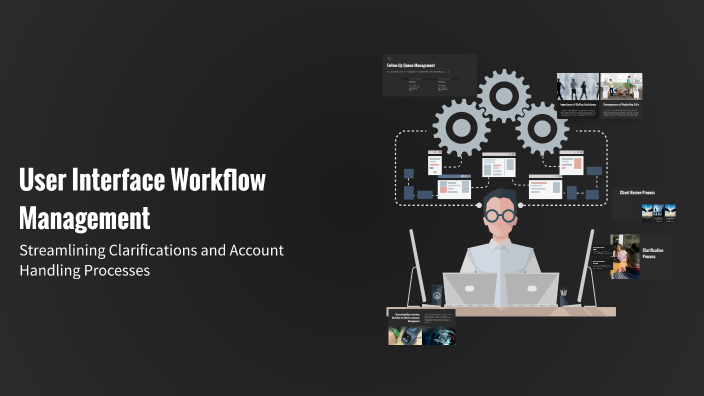 User Interface Workflow Management by Mohan K on Prezi