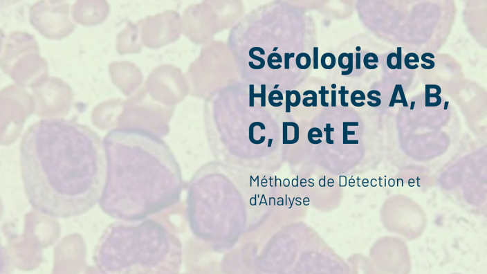Sérologie des Hépatites A, B, C, D et E by Sabrina Ressani on Prezi
