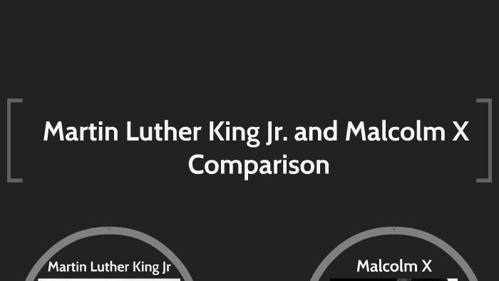 Martin Luther King Jr and Malcolm X Comparison by Michael Simms on Prezi
