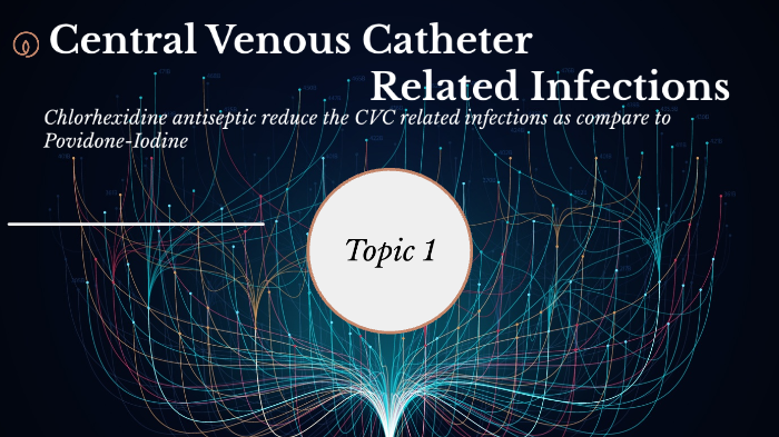 CVC related infections by kawaljeet bal on Prezi