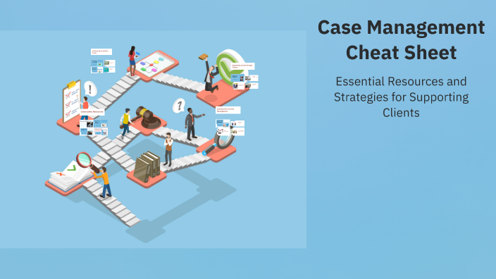 Case Management Cheat Sheet by Lauren Real on Prezi