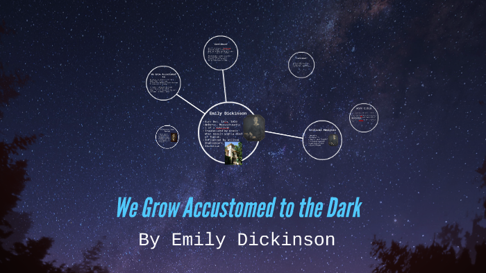 We Grow Accustomed to the Dark by Amanda Almonte on Prezi