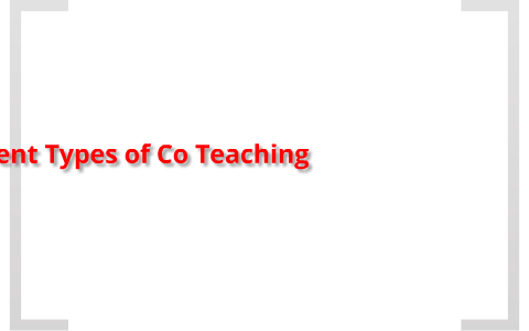 Different Types of Co Teaching Methods by Cassandra LaFountain on Prezi