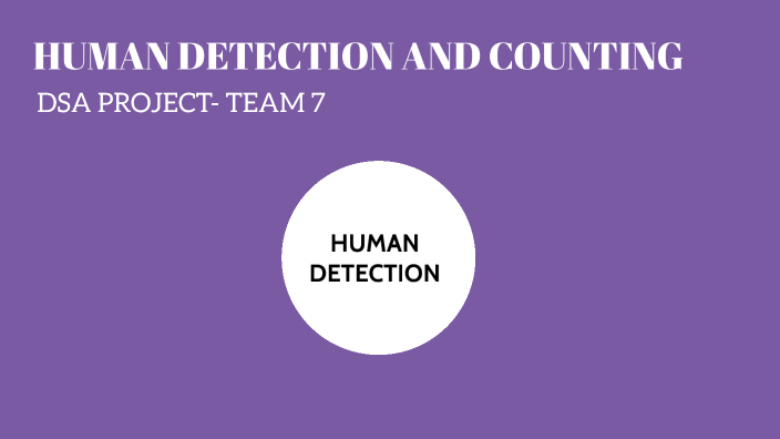 HUMAN DETECTION AND COUNTING by Sakthi Sudarsen on Prezi