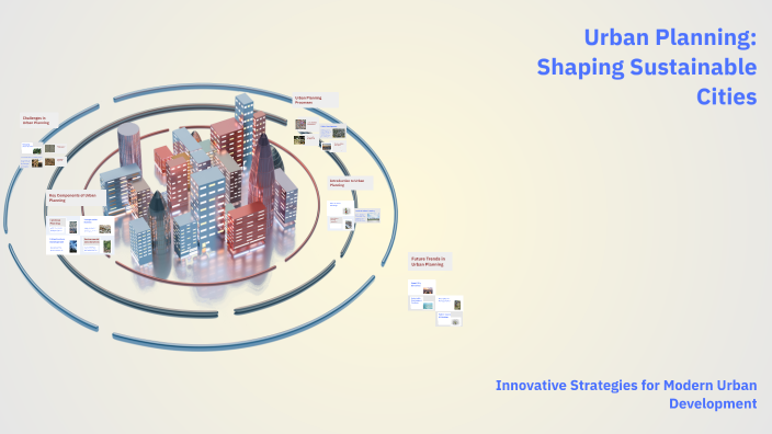 Urban Planning: Shaping Sustainable Cities by mahsa nataj on Prezi