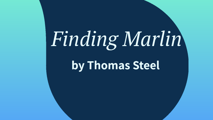 Finding Marlin by Thomas Steel on Prezi