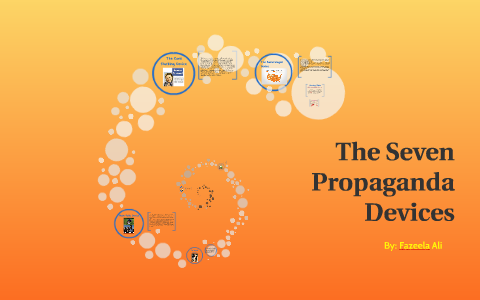 The Seven Propaganda Devices by Fazeela Ali on Prezi
