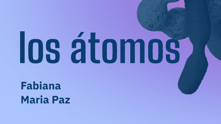 los atomos by maria castro on Prezi