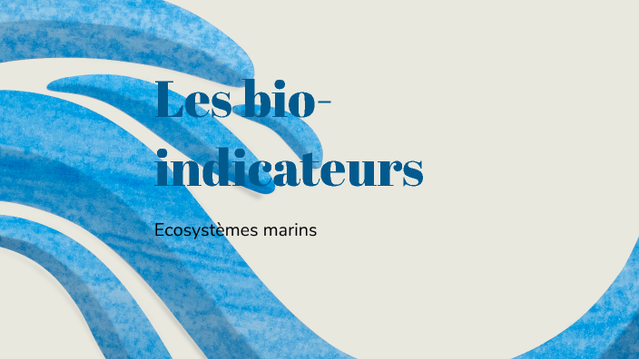 Les bio-indicateurs du milieu marin by Florence Denarié on Prezi