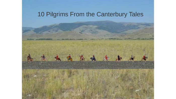10 Pilgrims From the Canterbury Tales by Stephen Sayan on Prezi