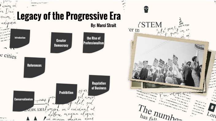 Legacy of the Progressive Era by marci strait on Prezi