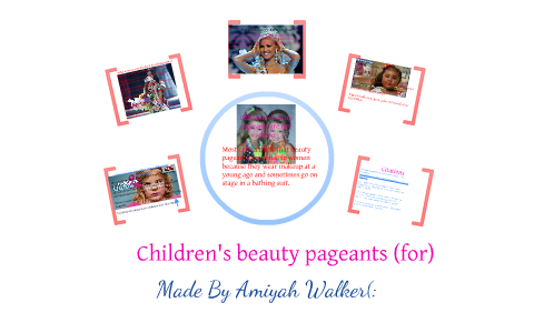 Children's beauty pageants not abuse. by Amiyah Walker on Prezi