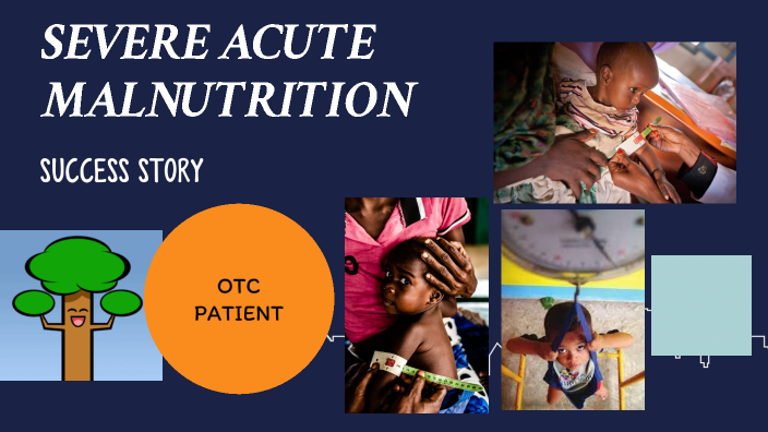 SEVERE ACUTE MALNUTRITION SUCCESS STORY by Jerme Lou Bao on Prezi