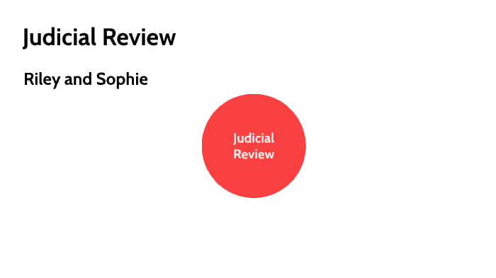 Judicial Review by RILEY CAVANAGH on Prezi