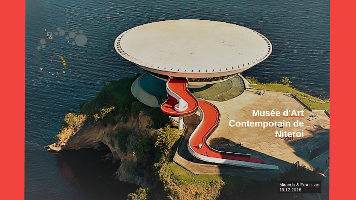 Musée d'Art Contemporain de Niteroi by miranda berisha on Prezi