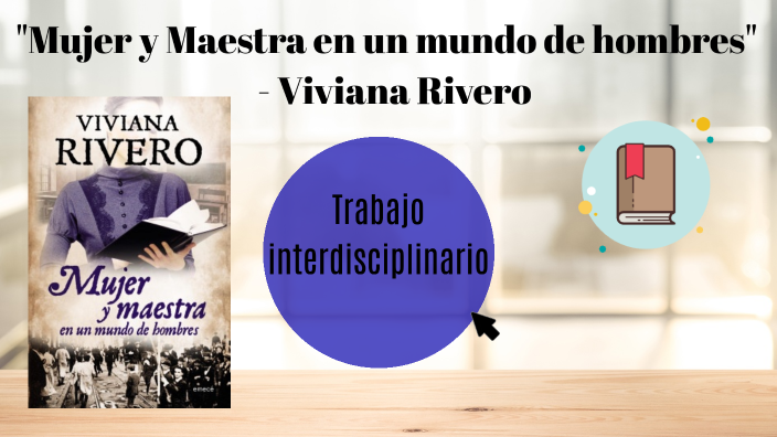 Mujer Y Maestra En Un Mundo De Hombres Viviana Rivero By Giovanna