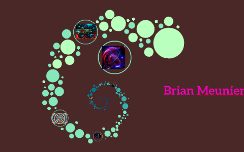 Brian Meunier by lauren nimmer on Prezi