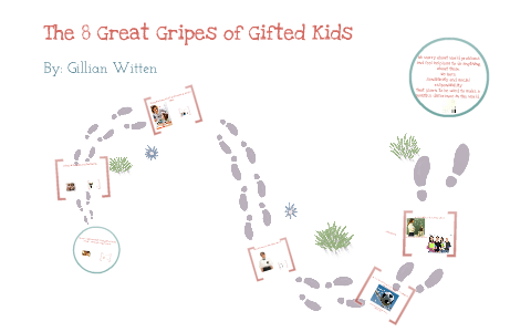 The Eight Great Gripes of Gifted Kids By: Gillian by Debbie Dyer on Prezi