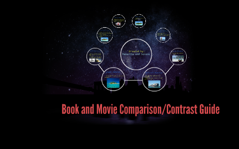 Book and Movie Comparison/Contrast Guide by Serena Tamimi on Prezi