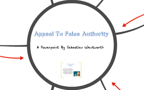 Logical Fallacies- Appeal To False Authority by sebastian wentwort on Prezi