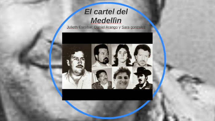 El cartel del Medellìn by julieth escobar on Prezi