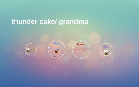 thunder cake/patricia polacco by Linda Satterfield on Prezi