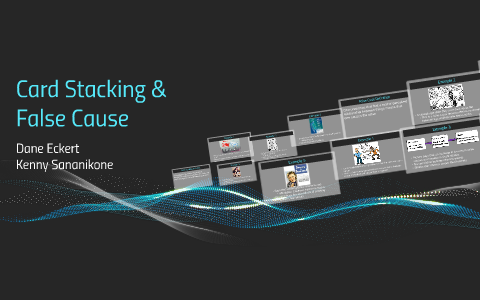 Card Stacking & False Cause Fallacies by Fabio Juanito Snowcone on Prezi