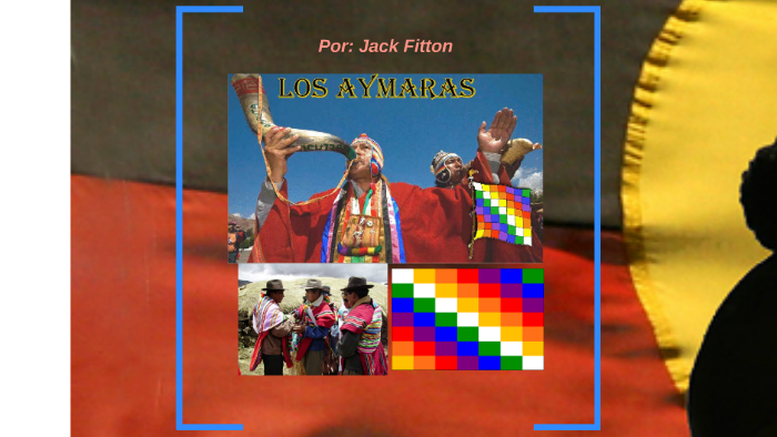 El Aymara by jack fitton on Prezi