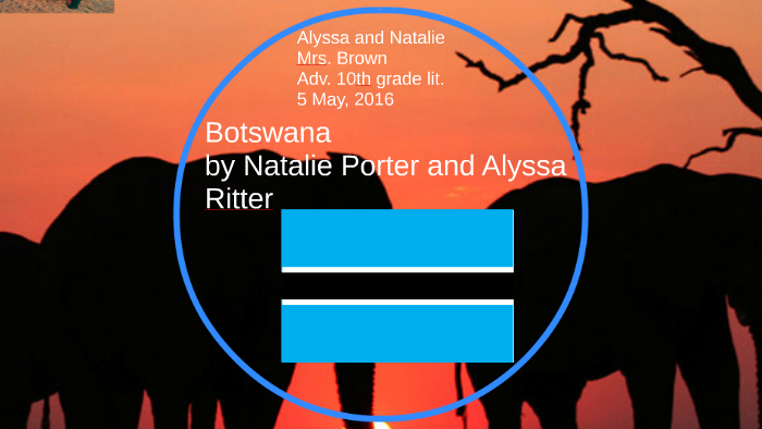 Welcome to Botswana! by Alyssa Ritter on Prezi