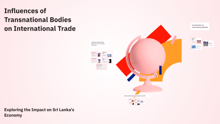 Influences of Transnational Bodies on International Trade by sachini ...