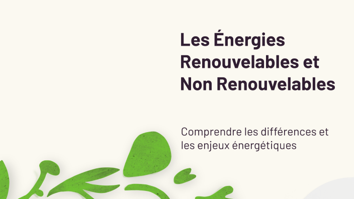 Les Énergies Renouvelables et Non Renouvelables by chafia 6777777 on Prezi
