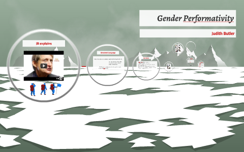 Gender Performativity by Lisa McAllister on Prezi