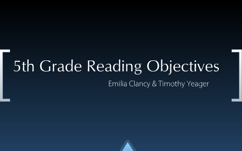 5th Grade Reading Objectives by Timothy Yeager on Prezi