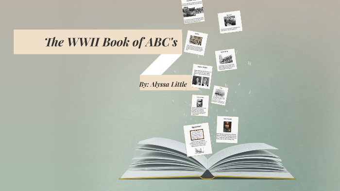 The WWII Book of ABC's by Alyssa Little on Prezi
