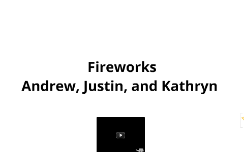 Fireworks project by Justin Ditty on Prezi