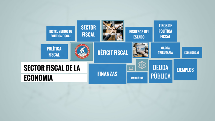 EL SECTOR FISCAL DE LA ECONOMIA by Jozuath on Prezi
