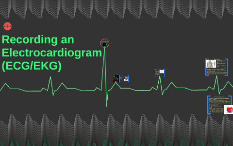 Recording an Electrocardiogram (ECG/EKG) by Chelsea Oliveira