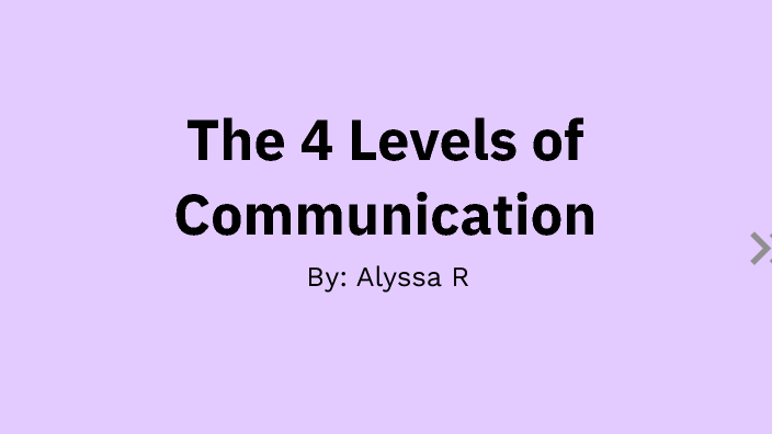 The 4 Levels of Communication by alyssa rhoades on Prezi