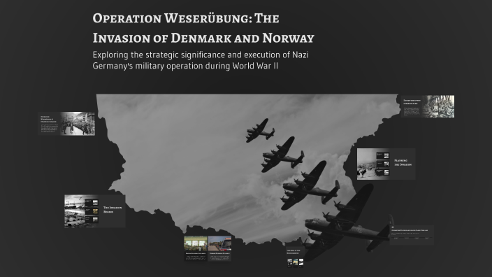 Operation Weserübung: The Invasion of Denmark and Norway by w d on Prezi