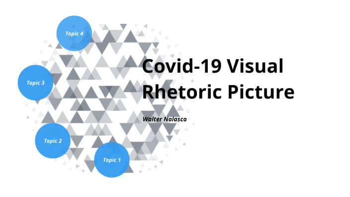 Covid 19 Visual Rhetoric Picture by Walter Nolasco on Prezi
