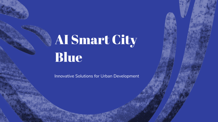 AI Smart City Blue by Rbrgefry Fbrvehtjt on Prezi