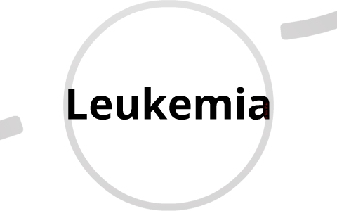 Leukemia by Rose Hruby on Prezi
